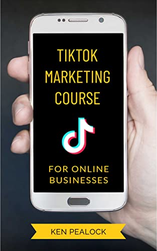 Tik Tok Marketing Course by Ken Pealock | Goodreads