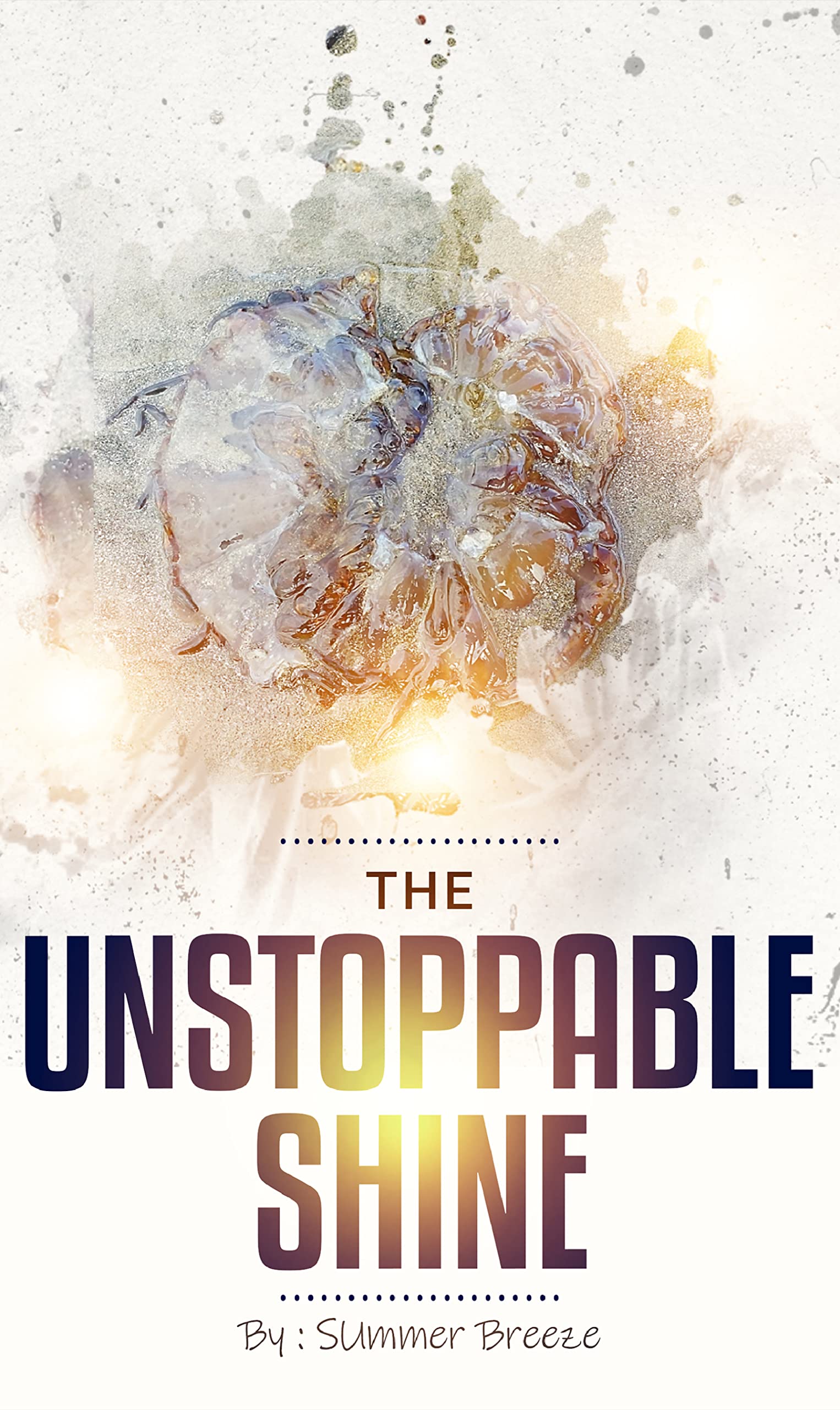 The Unstoppable Shine by Summer Breeze | Goodreads