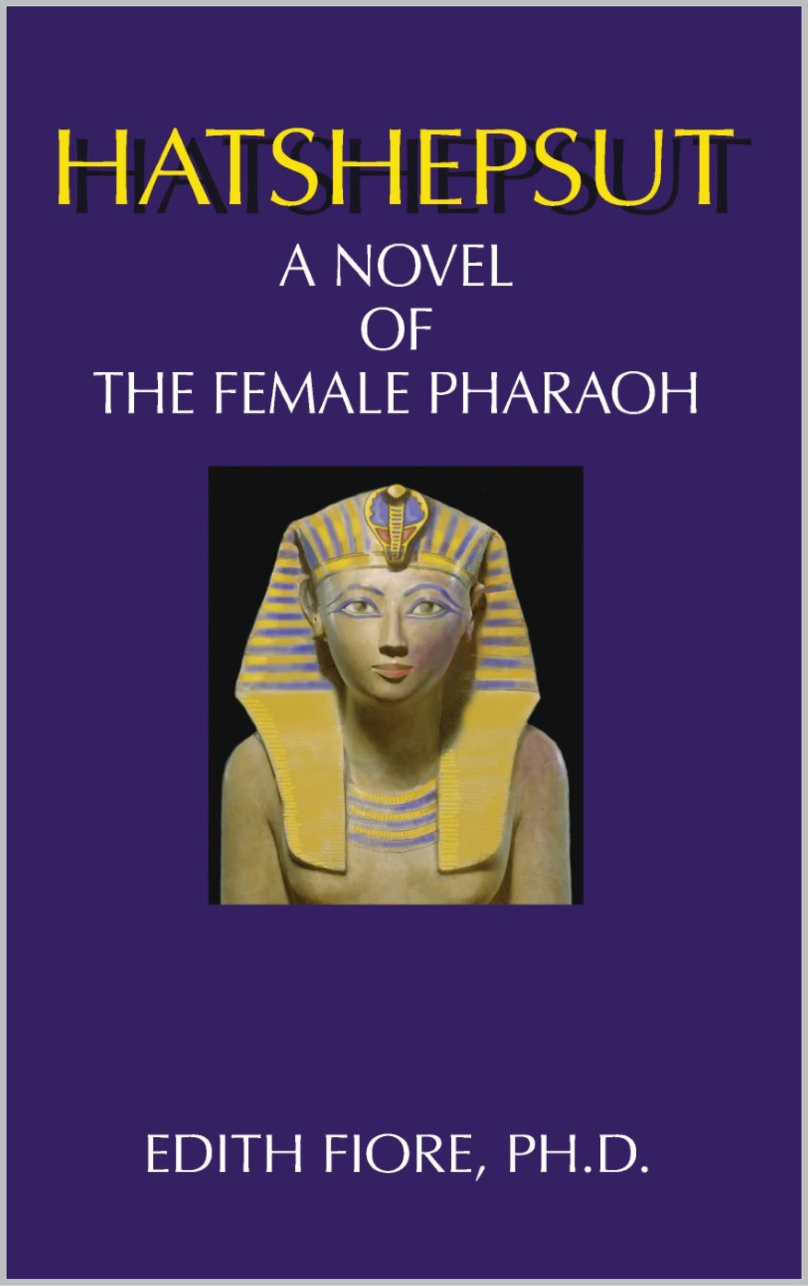 Hatshepsut: A Novel of the Female Pharaoh by Edith Fiore | Goodreads
