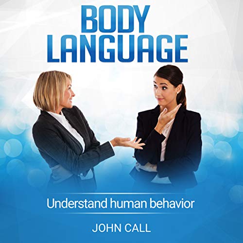 Body Language: Understand human behavior by John Call | Goodreads