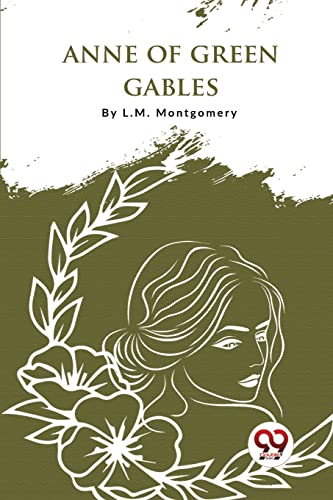 Anne Of Green Gables [Paperback] L. M. Montgomery [Paperback] L. M ...