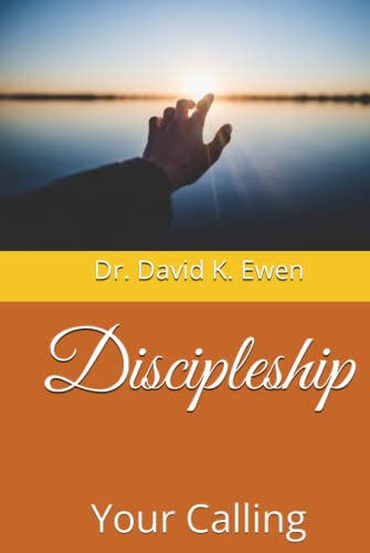 Discipleship: Your Calling by David K. Ewen | Goodreads
