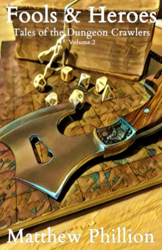 Fools & Heroes: Tales of the Dungeon Crawlers Vol. 2 by Matthew ...