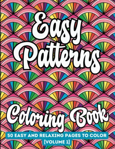 Easy Patterns Coloring Book: 50 Easy and Relaxing Pages to Color ...