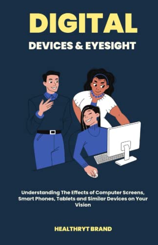 Digital Devices & Eyesight: Understanding the effects of computer ...