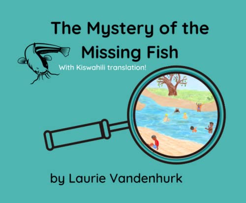 The Mystery of the Missing Fish by Laurie Vandenhurk | Goodreads