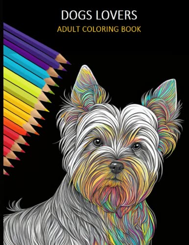 Dog Lovers: An Adult Coloring book for dog lovers, relax and reduce ...