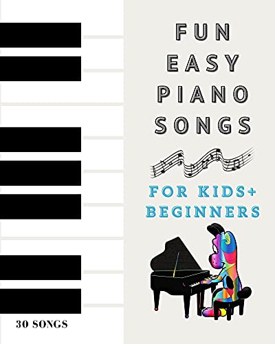 30 Fun and Easy Piano Songs for Kids and Beginners: Easy Piano Classics ...