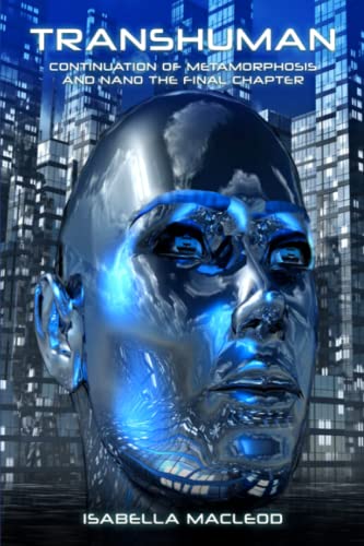 Transhuman:: Continuation of Metamorphosis and Nano The Final Chapter ...