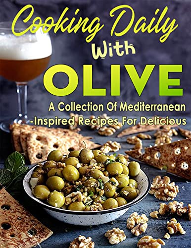 Cooking Daily With Olive: A Collection Of Mediterranean-Inspired ...
