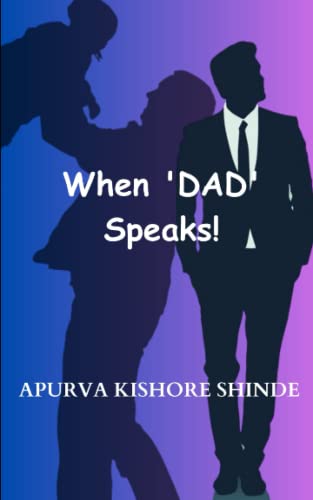 When DAD Speaks by Apurva Kishore Shinde | Goodreads