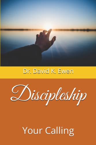 Discipleship: Your Calling by David K. Ewen | Goodreads