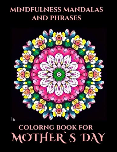 Mother`s Day Coloring Book: Mindfulness Mandalas and Grateful Phrases ...