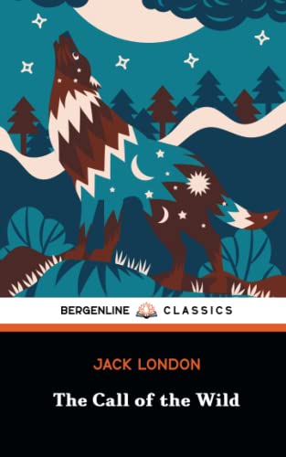 The Call of the Wild: A Classic Tale of Adventure and Survival by Jack ...