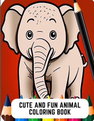 Cute and Fun Animal Coloring Book: Adorable Animals to Color and ...