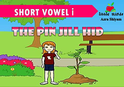 SHORT VOWEL i: The Pin Jill Hid (Short vowel Series) by Azra Shiyam ...