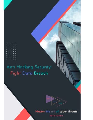 Anti Hacking Security: Fight Data Breach: Prevent & Protect yourself ...