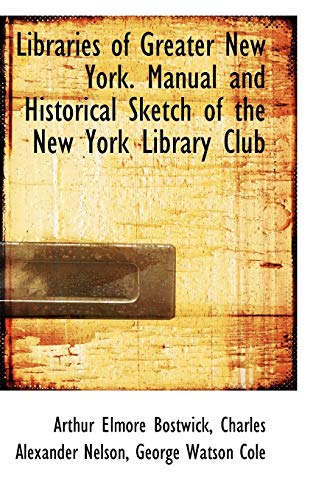 Libraries of Greater New York. Manual and Historical Sketch of the New ...