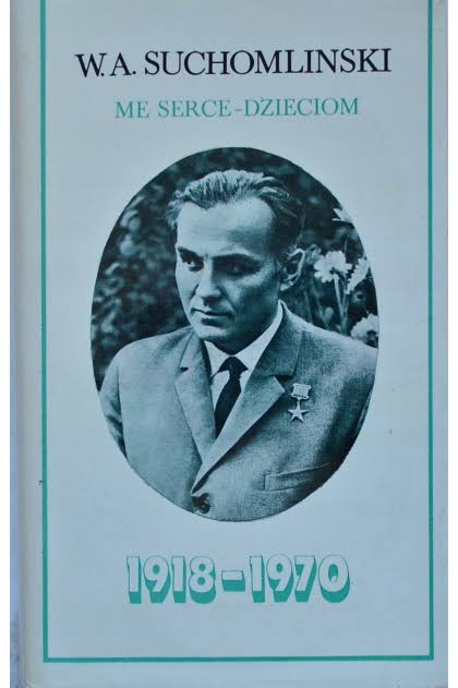 Me serce-dzieciom by Vasily Sukhomlinsky | Goodreads