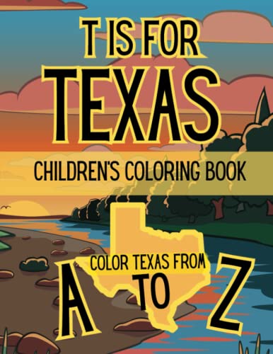 T is for Texas Children's Coloring Book: Color Texas from A to Z by ...