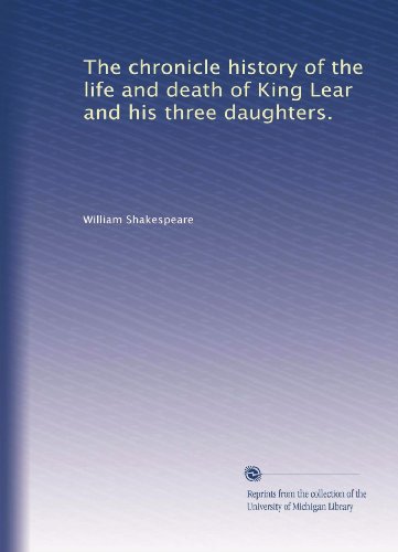 The chronicle history of the life and death of King Lear and his three ...