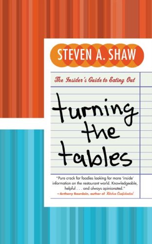 Turning the Tables: The Insider's Guide to Eating Out by Steven A. Shaw ...