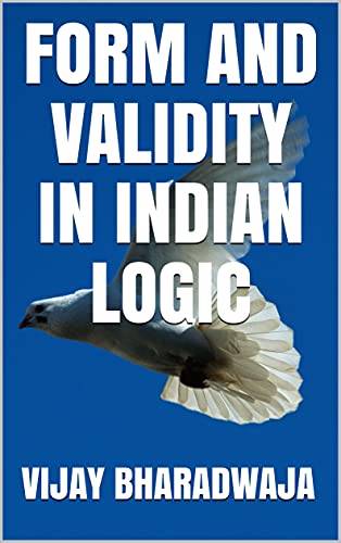 FORM AND VALIDITY IN INDIAN LOGIC by VIJAY BHARADWAJA | Goodreads