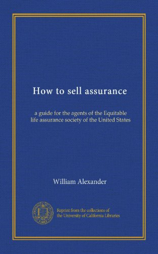 How to sell assurance (Vol-1): a guide for the agents of the Equitable ...