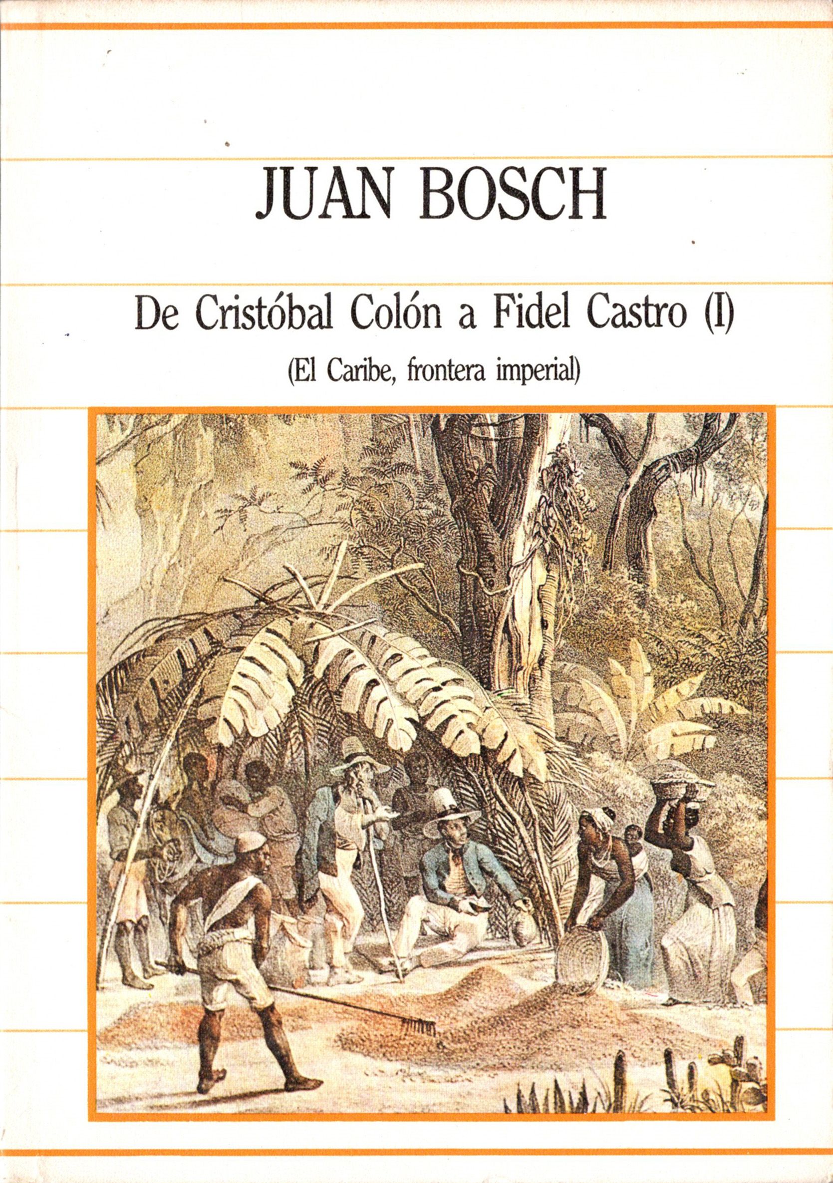 De Cristóbal Colón a Fidel Castro by Juan Bosch | Goodreads