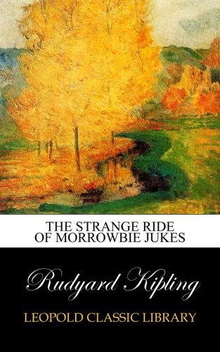 The Strange Ride of Morrowbie Jukes by Rudyard Kipling | Goodreads