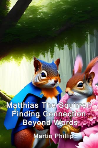 Matthias The Squirrel: Finding Connection Beyond Words: Matthias meets ...