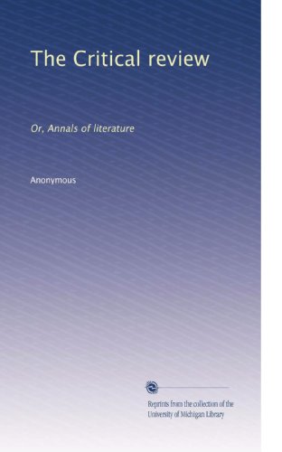 The Critical review: Or, Annals of literature by . Anonymous | Goodreads