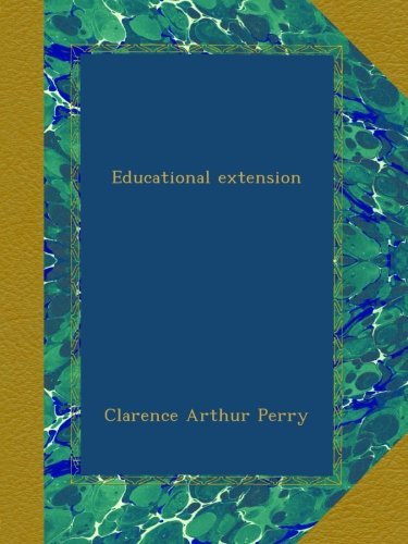 Educational extension by Clarence Arthur Perry | Goodreads