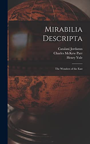 Mirabilia Descripta: The Wonders of the East by Charles McKew Parr ...