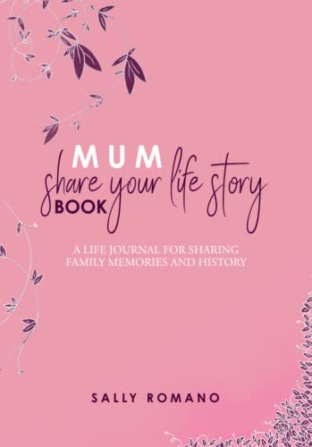 Mum, Share Your Life Story Book: A Life Journal For Sharing Family ...