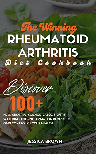 The Winning Rheumatoid Arthritis Diet Cookbook: Cook Smart, Eat Well ...
