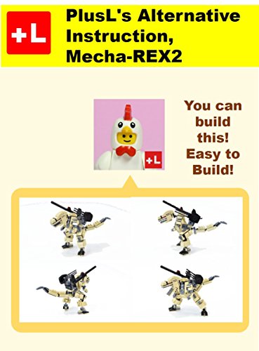 PlusL's Alternative Instruction, Mecha-REX2: You can build the Mecha ...