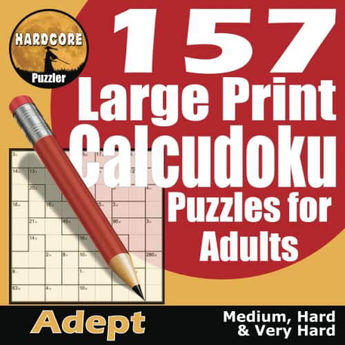 157 Large Print Calcudoku Puzzles for Adults - Adept: Medium to Very ...