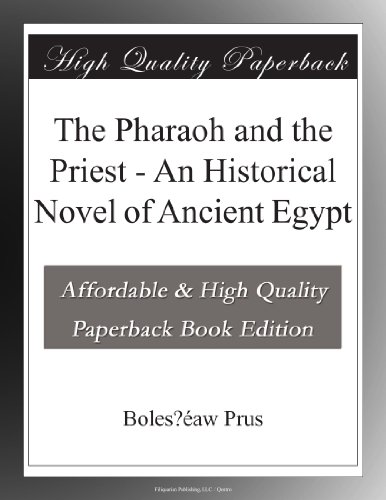 The Pharaoh and the Priest - An Historical Novel of Ancient Egypt by ...