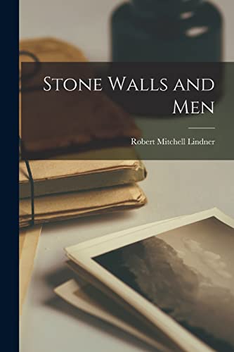 Stone Walls and Men by Robert Mitchell Lindner | Goodreads
