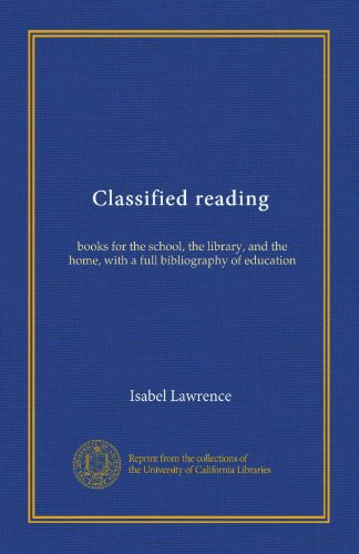 Classified reading: books for the school, the library, and the home ...