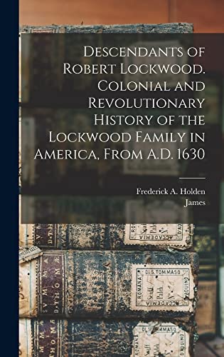 Descendants of Robert Lockwood. Colonial and Revolutionary History of ...
