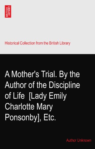 A Mother's Trial. By the Author of the Discipline of Life? [Lady Emily ...