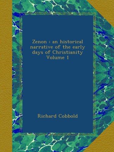 Zenon : an historical narrative of the early days of Christianity ...
