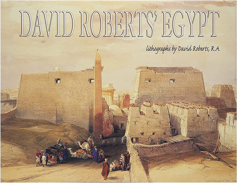 David Roberts' Egypt: lithographs by David Roberts, R.A. by David ...