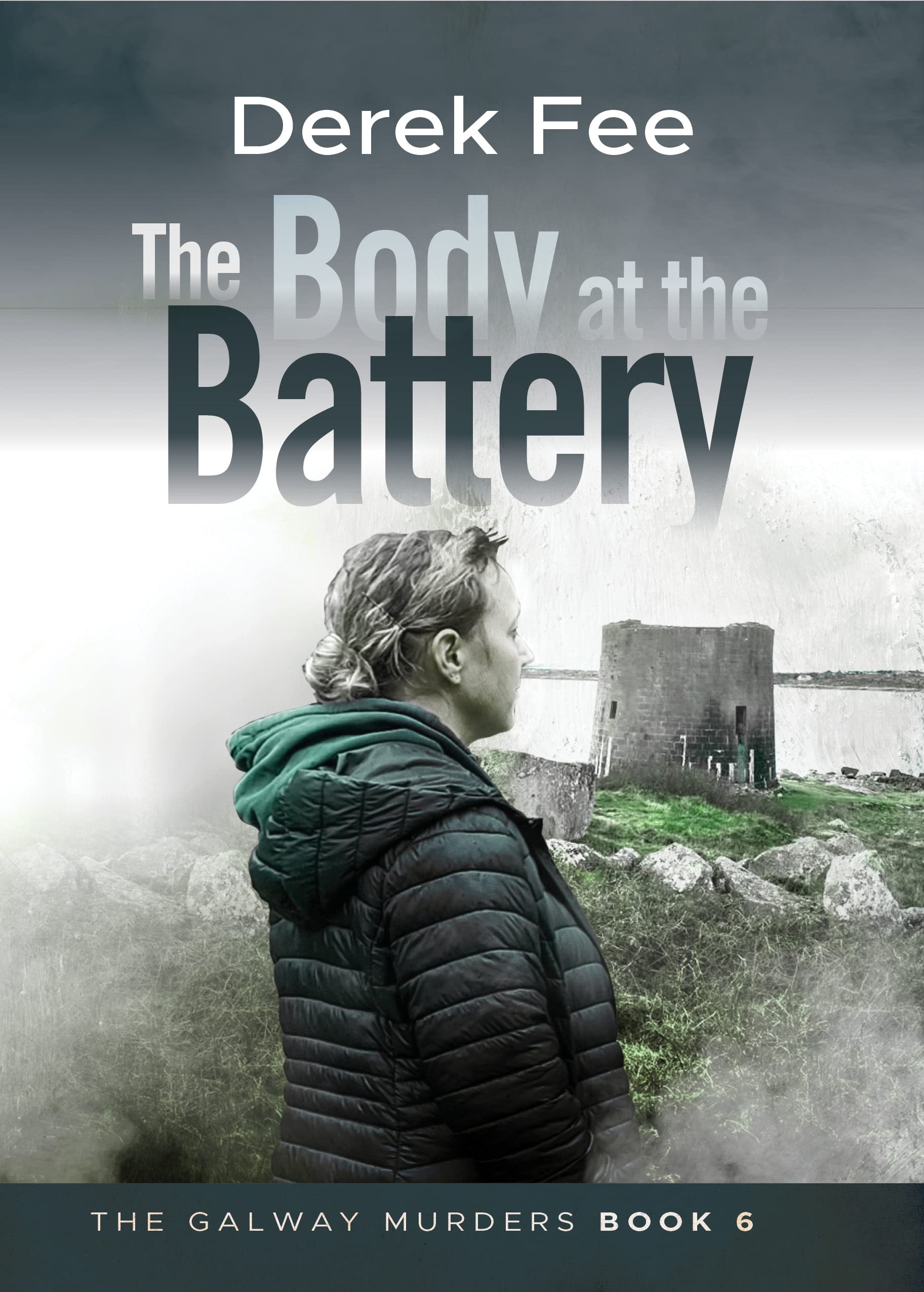 The Body at the Battery (The Galway Murders Book 6) by Derek Fee ...