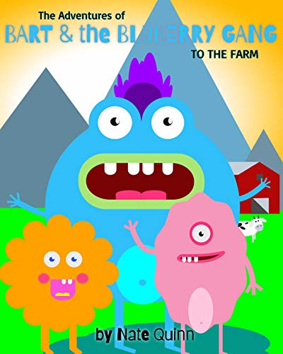 The Adventures of Bart And The Blueberry Gang: To The Farm by Nate ...