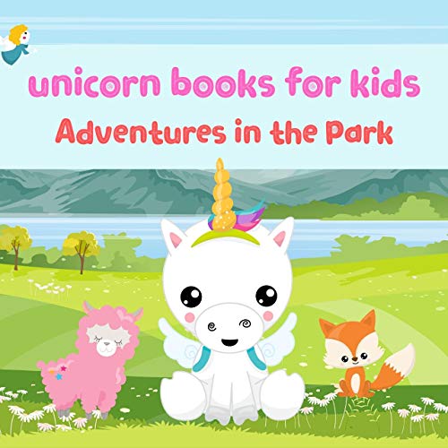 unicorn books for kids: Adventures in the Park Kids Book, Picture Books, Ages 3-5, Ages 2-6 ...
