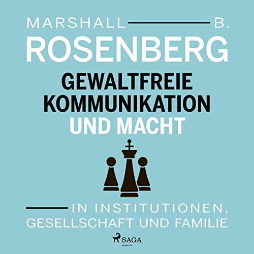 Gewaltfreie Kommunikation und Macht: In Institutionen, Gesellschaft und Familie by Marshall B ...