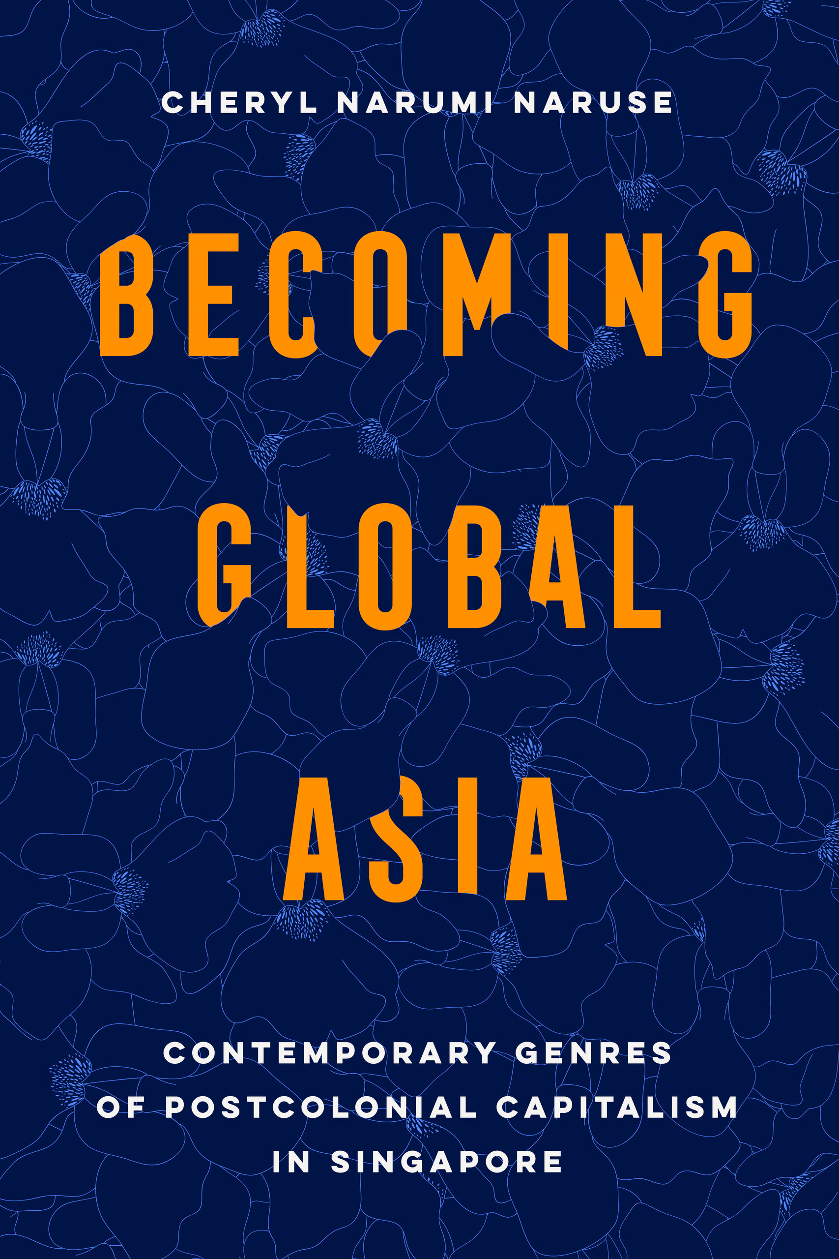 Becoming Global Asia: Contemporary Genres of Postcolonial Capitalism in ...